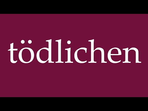 How to Pronounce ''tödlichen'' (deadly) Correctly in German