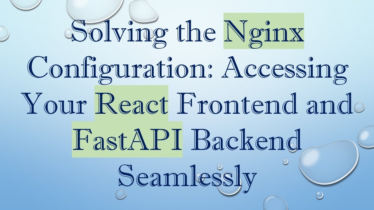 Solving the Nginx Configuration: Accessing Your React Frontend and FastAPI Backend Seamlessly