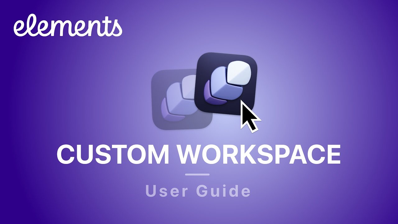 Customising your Workspace in Elements