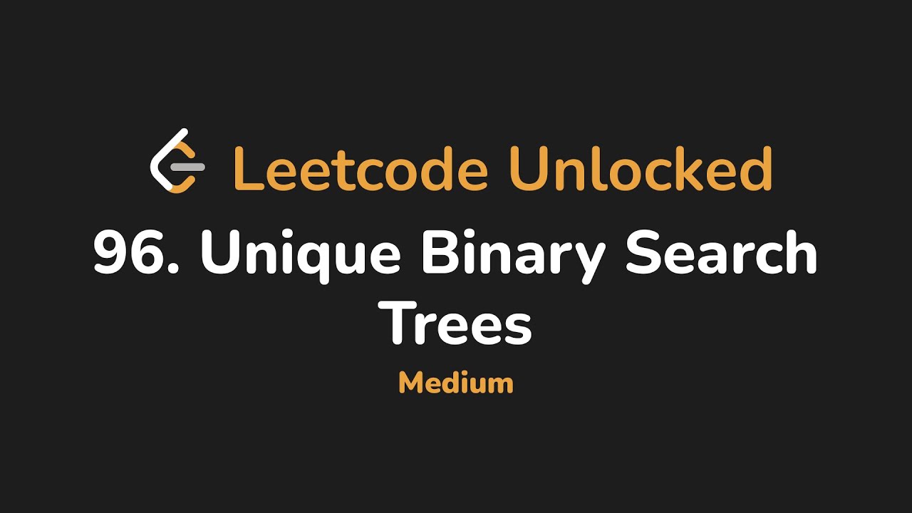 96. Unique Binary Search Trees | Leetcode Unlocked - Python