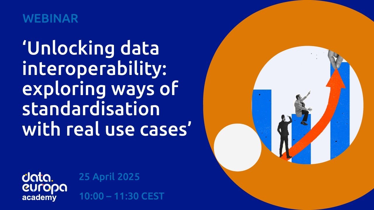 ‘Unlocking data interoperability: exploring ways of standardisation’ data.europa academy