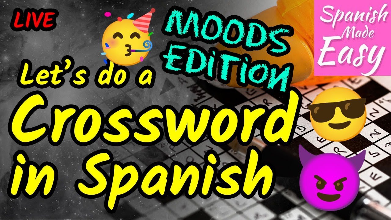 Learn Spanish: MOODS EDITION, Let's do a Crossword Puzzle in Spanish.