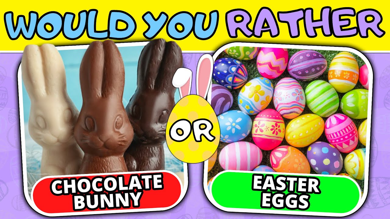 Would You Rather… EASTER Edition 🐣 - 35 Hardest Easter Choices You’ll Ever Make