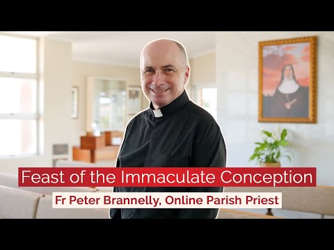 Feast of the Immaculate Conception - Fr Peter Brannelly, Online Parish Priest