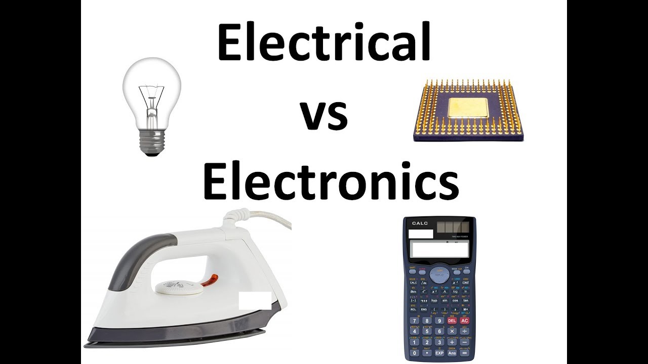 Electrical vs Electronics |  Difference between electrical and electronics