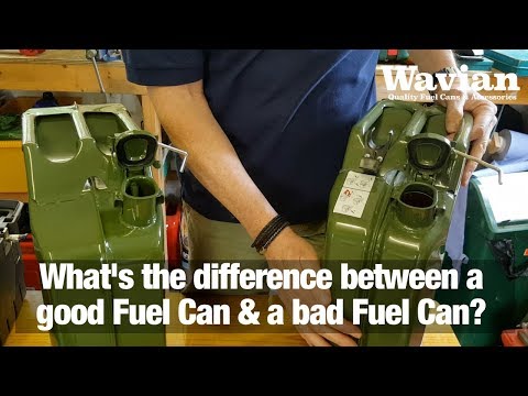 What is the difference between a good Fuel Can and a bad Fuel Can?