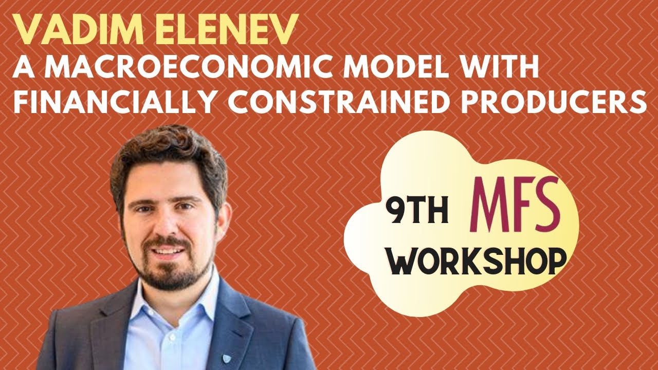 Vadim Elenev - A Macroeconomic Model With Financially Constrained Producers [9th MFS Workshop]