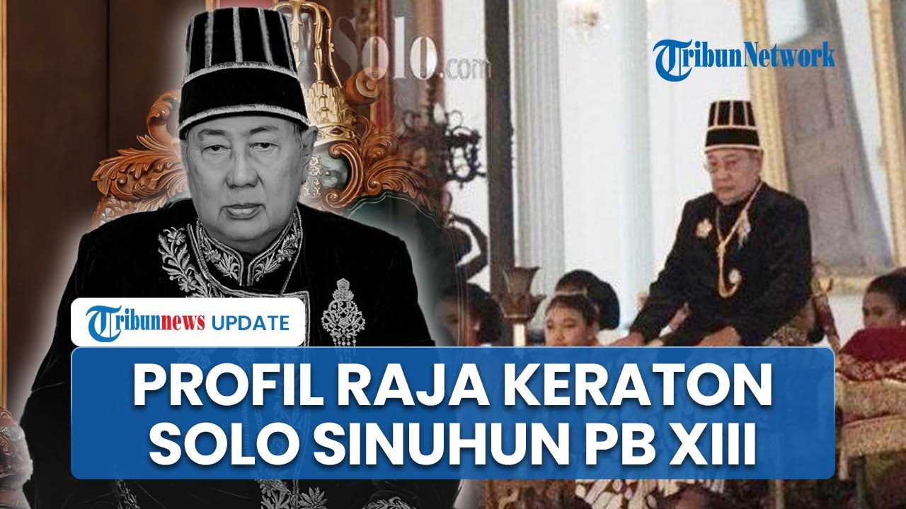 Profil Raja Keraton Solo Sinuhun Pakubuwono XIII yang Tutup Usia di ...