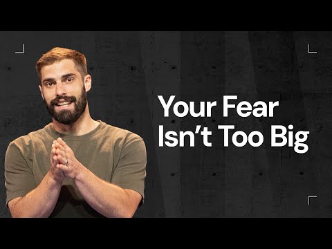 God’s Not Afraid of What Scares You