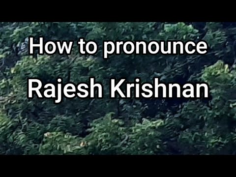 How to Pronounce Rajesh Krishnan