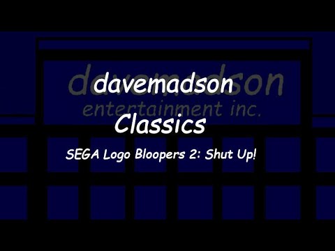 davemadson Classics: SEGA Logo Bloopers 2: Shut Up!