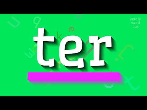 TER - HOW TO PRONOUNCE TER? MASTERING THE PRONUNCIATION OF TER