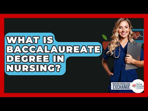 What Is Baccalaureate Degree In Nursing? - Nursing Knowledge Exchange