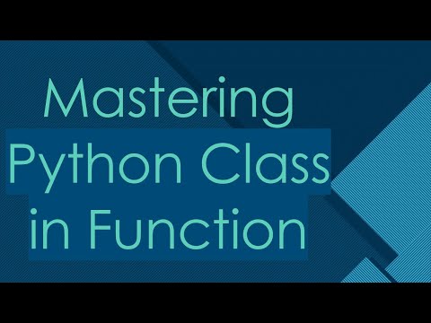 Mastering Python Class in Function