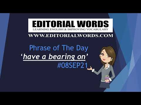 Phrase of the Day (have a bearing on) - 08SEP21