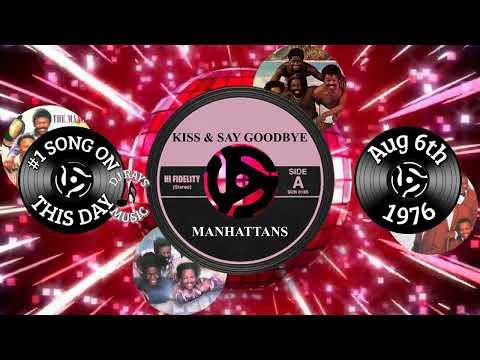 #1 SONG THIS DAY IN HISTORY! August 6th 1976 "KISS & SAY GOODBYE" by MANHATTANS