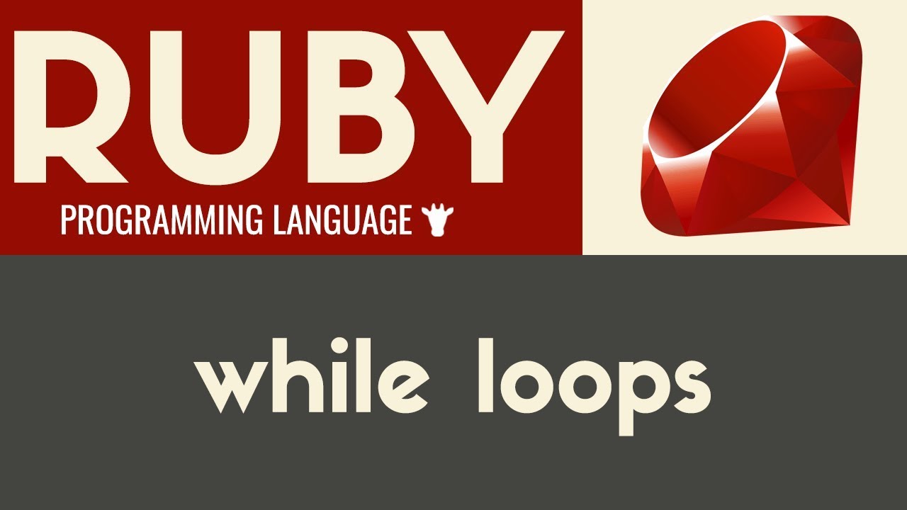 While Loops | Ruby | Tutorial 21