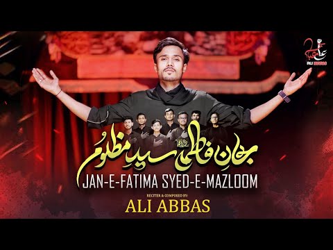 Jaan e Fatima(sa) Syed e Mazloom | Ali Abbas | Nohay 2025 | Muharram 2025/1447H | Title Nouha |