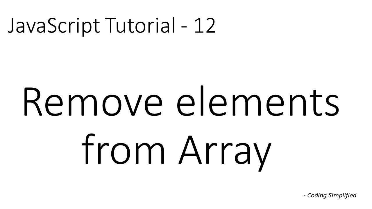 JavaScript Tutorial - 12: How to remove elements from Array from End/Front/In-Between