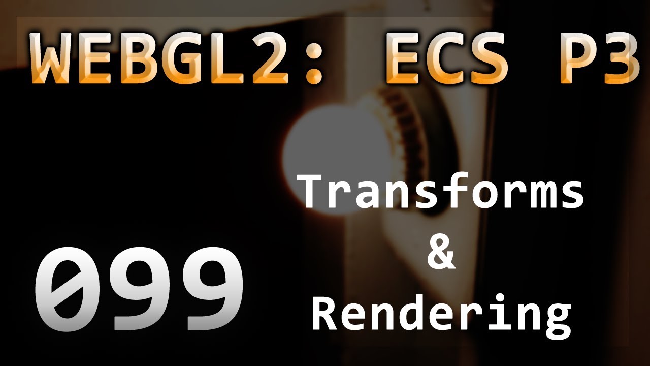 WebGL2 : 099 : ECS P3: Transforms and Rendering