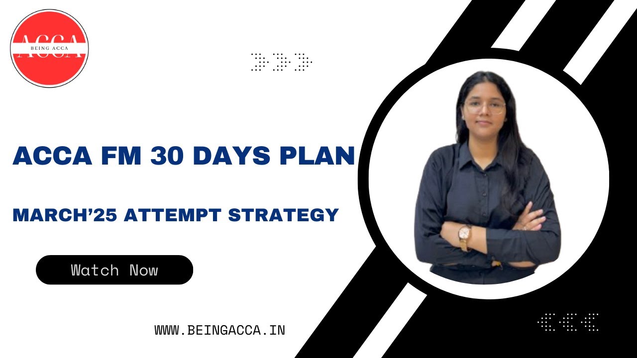 ACCA FM 30 Days Plan by Tushita Gupta | March’25 attempt | @beingacca