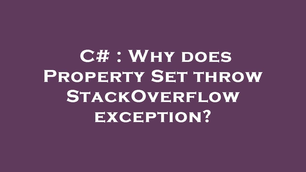 C# : Why does Property Set throw StackOverflow exception?