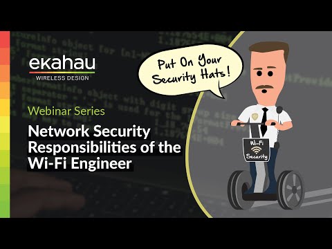 Network Security Responsibilities of the Wi-Fi Engineer