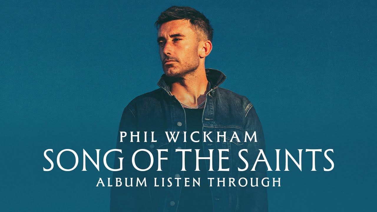 Phil Wickham - Song Of The Saints (Full Album Listen Through)