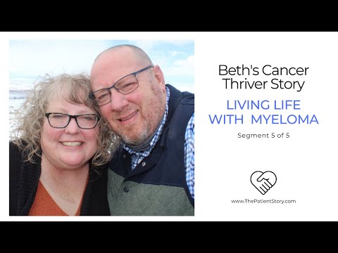 Living Life with Myeloma | Beth's Multiple Myeloma Patient Story (5 of 5) | The Patient Story