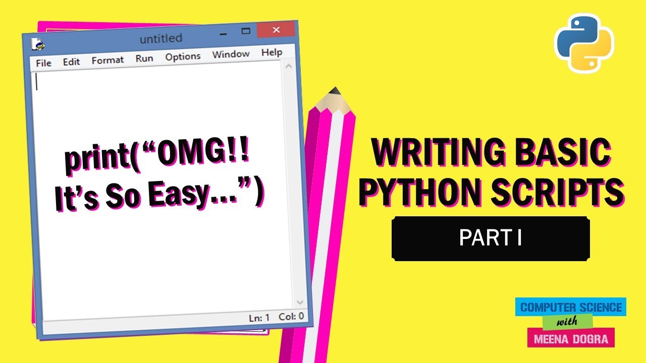 CBSE CLASS XI/PYTHON BEGINNERS/WRITING BASIC PYTHON SCRIPTS - PART I