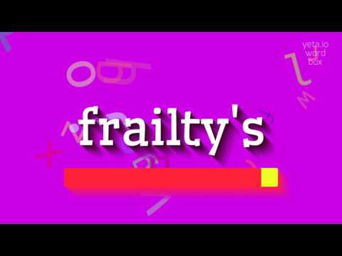 How to say "frailty's"! (High Quality Voices)