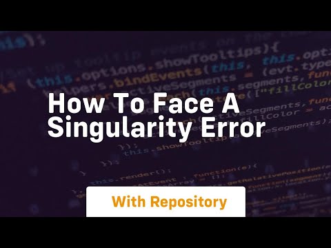 how to face a singularity error