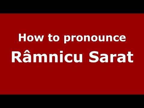 How to pronounce Râmnicu Sarat (Romanian/Romania) - PronounceNames.com
