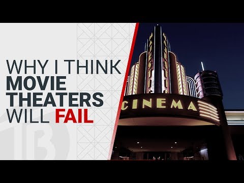 Why I Think Movie Theaters Will Fail