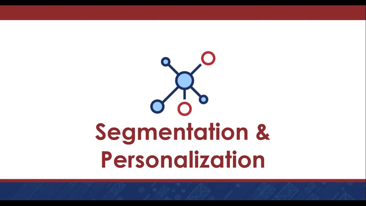 Segmentation & Personalization