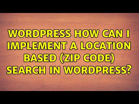 Wordpress: How can I implement a location based (zip code) search in WordPress? (3 Solutions!!)