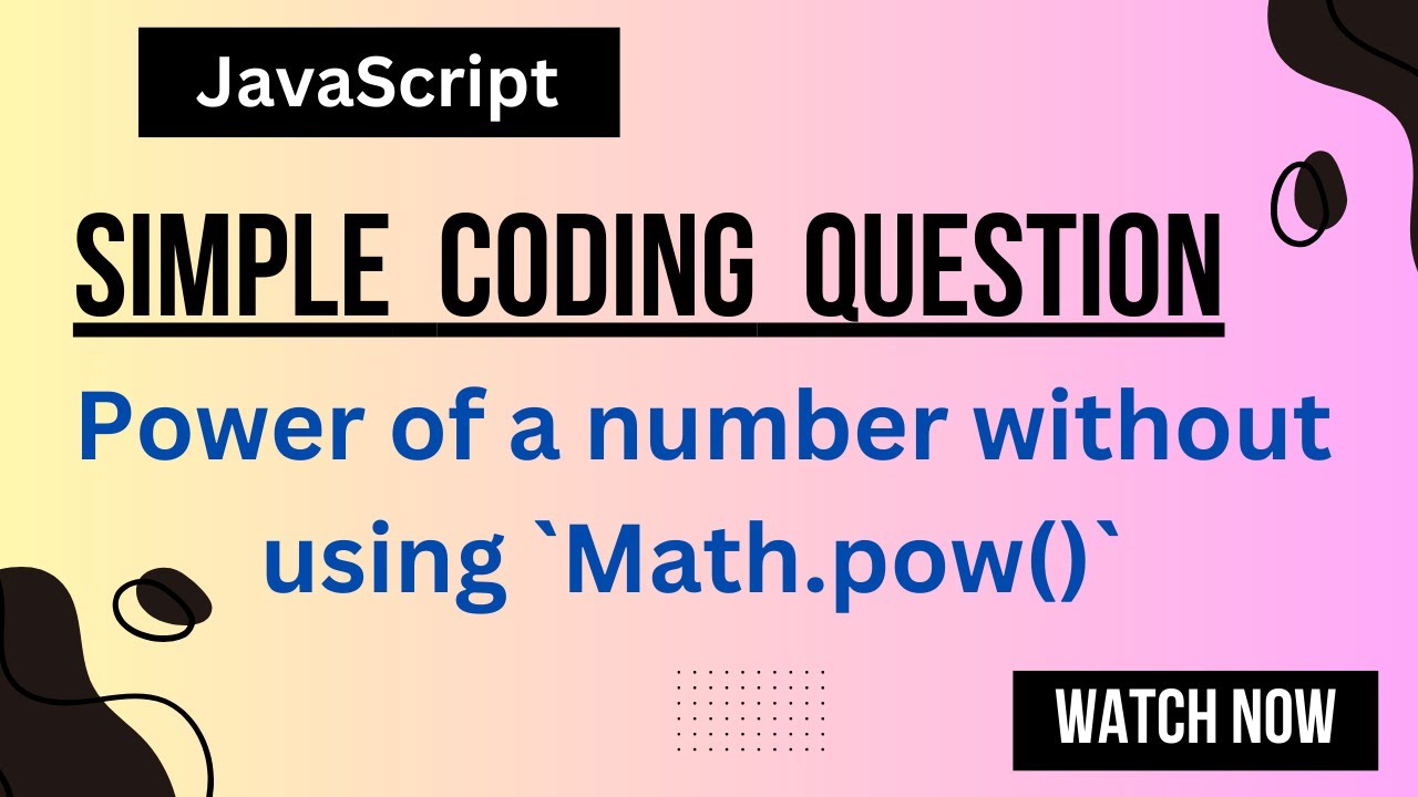 calculate the power of a number without using `Math.pow()` | JavaScript coding question