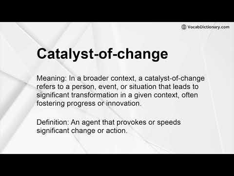 Catalyst-of-change Meaning