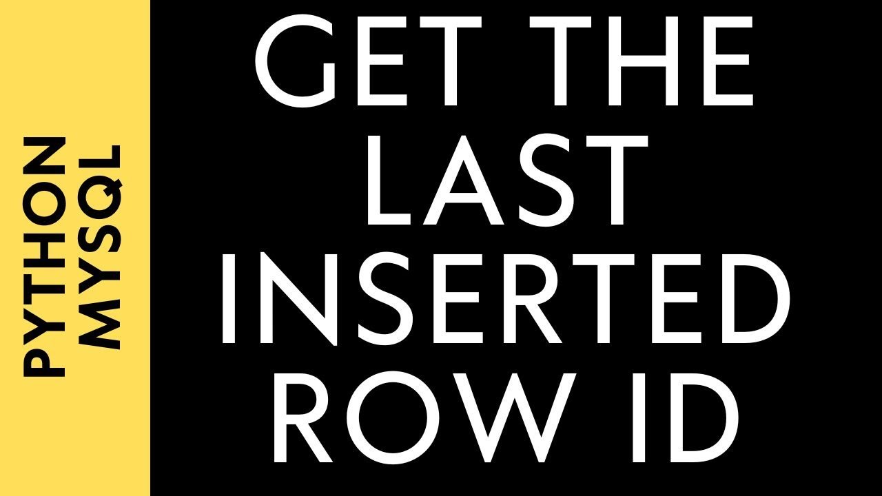 mysql last inserted row id using python programming