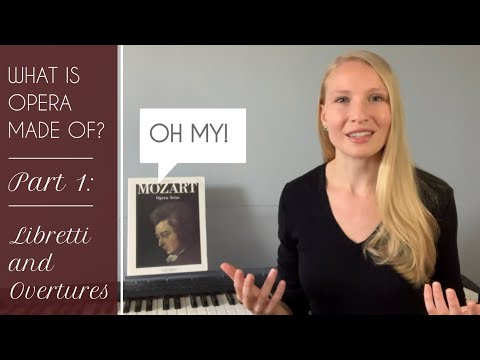 What is an opera? Part 1: Libretti and Overtures