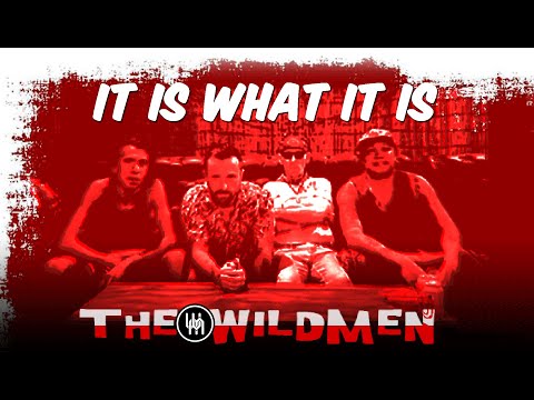 The Wildmen: "It Is What It Is"