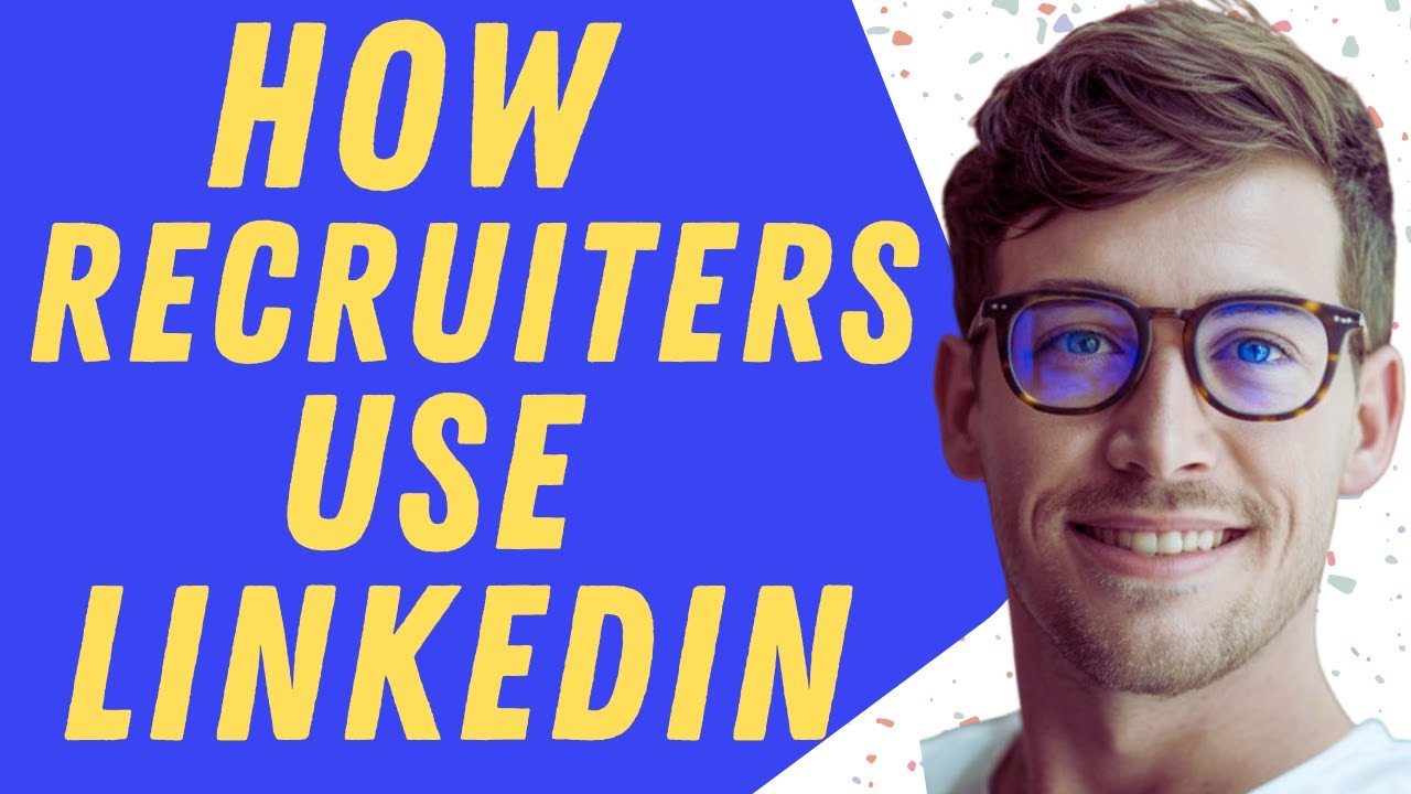 How Recruiters Use LinkedIn To Find Candidates - Full Guide