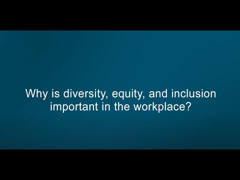 Why is diversity, equity, and inclusion important in the workplace?
