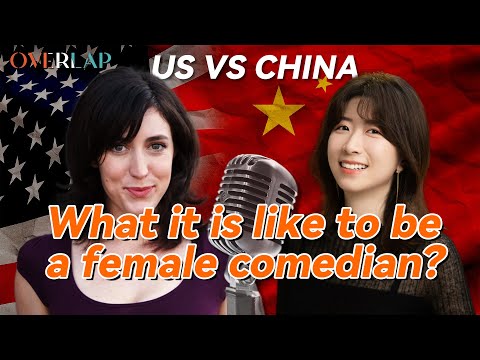 What it is like to be a female comedian in the US and in China? | OVERLAP