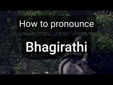 How to Pronounce Bhagirathi