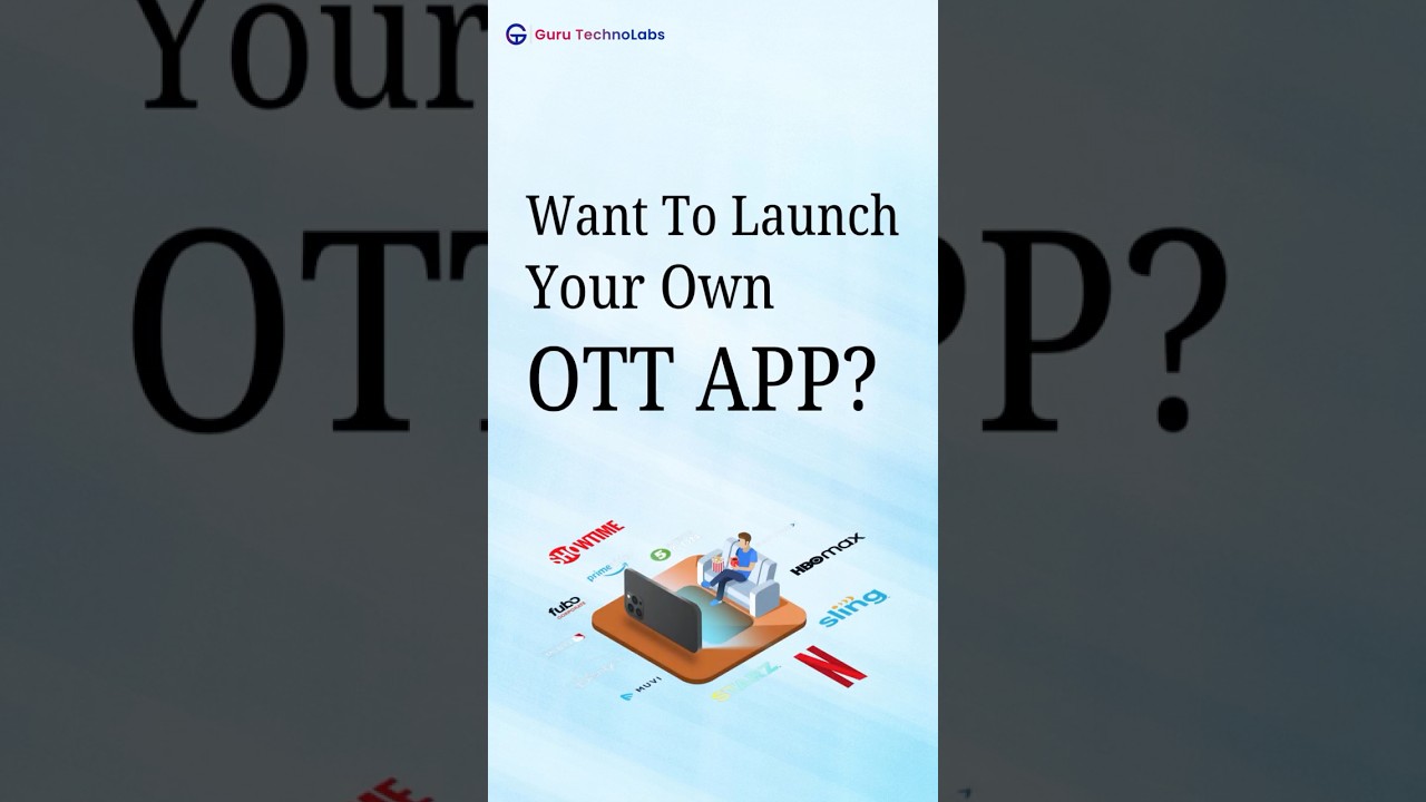 OTT App Development: Launch your own OTT app like Netflix (Guru Technolabs)