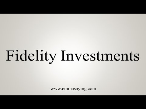 How to Pronounce Fidelity Investments