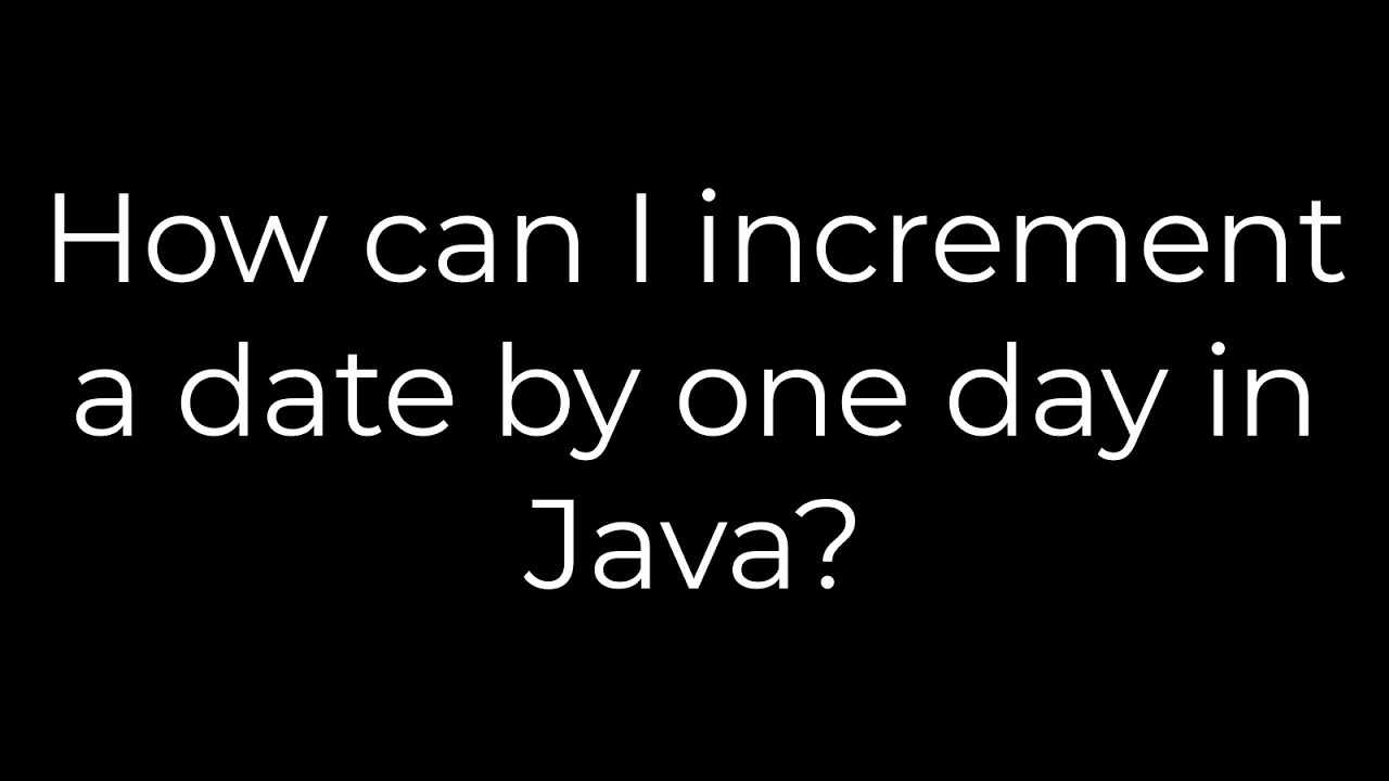 Java :How can I increment a date by one day in Java?(5solution)