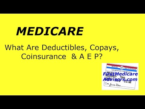MEDICARE: What Are Deductibles, Copays, Coinsurane, and AEP