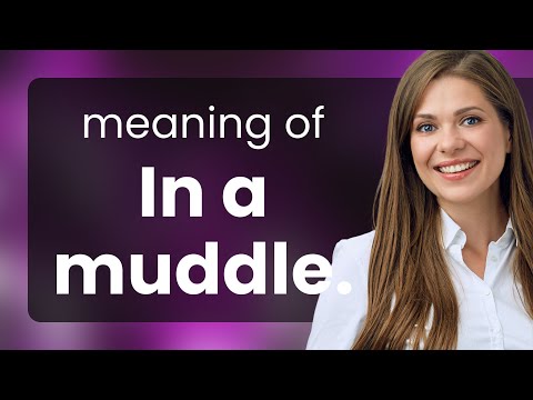 Understanding "In a Muddle": A Guide for English Learners